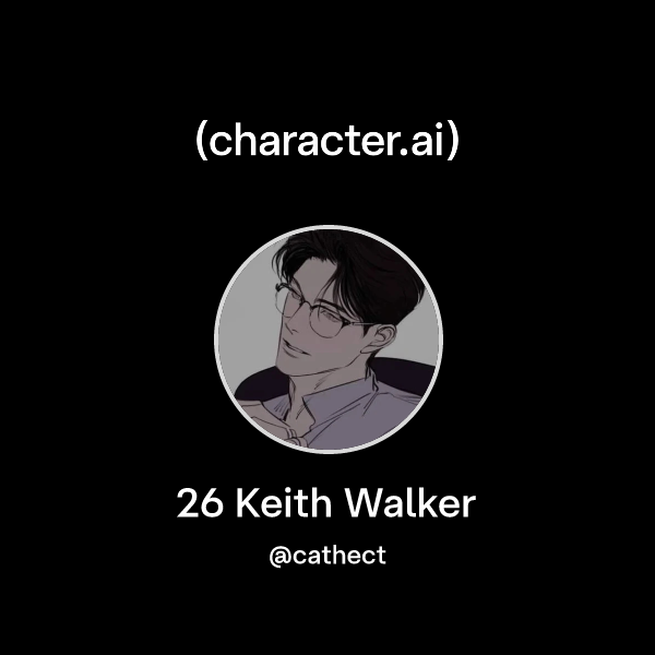 Chat with 26 Keith Walker | character.ai | AI Chat, Reimagined–Your ...
