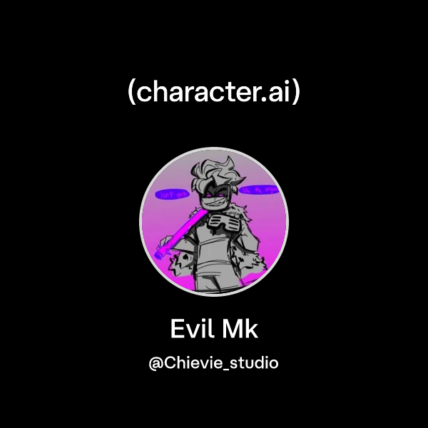 Chat with Evil Mk | character.ai | Personalized AI for every moment of ...