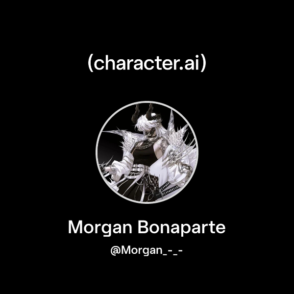 Chat with Morgan Bonaparte | character.ai | AI Chat, Reimagined–Your ...