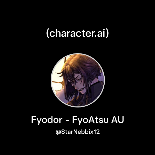 Chat with Fyodor - FyoAtsu AU | character.ai | AI Chat, Reimagined–Your ...