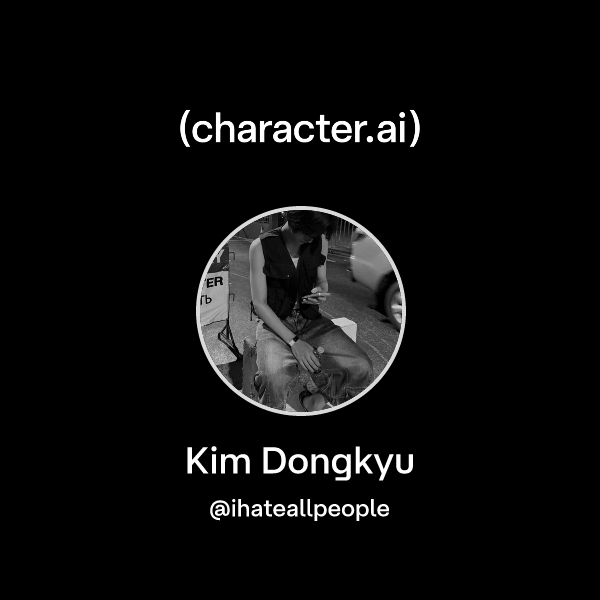 Chat with Kim Dongkyu | character.ai | AI Chat, Reimagined–Your Words. Your World.