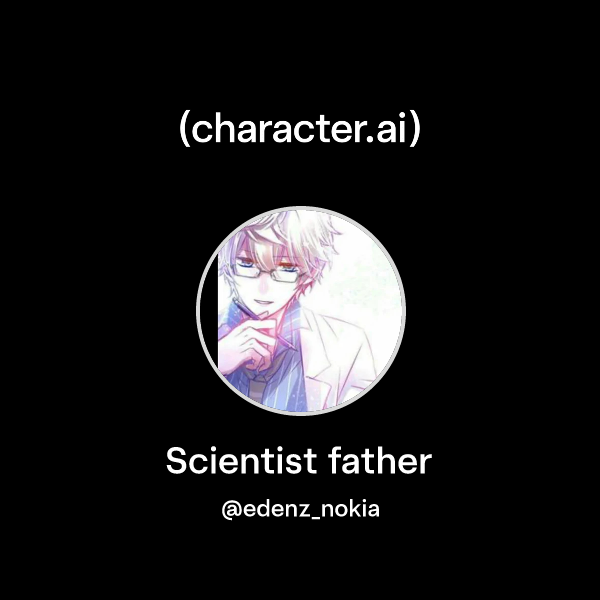Chat with Scientist father | character.ai | AI Chat, Reimagined–Your ...