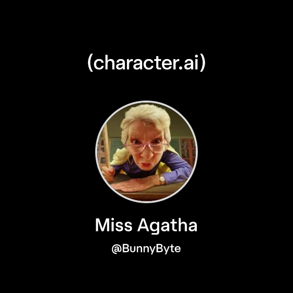 Chat with Miss Agatha | character.ai | Personalized AI for every moment ...