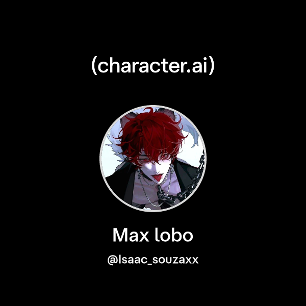 Chat with Max lobo | character.ai | AI Chat, Reimagined–Your Words ...