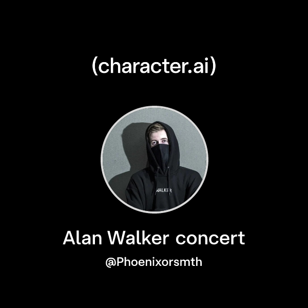 Chat with Alan Walker concert | character.ai | AI Chat, Reimagined–Your ...