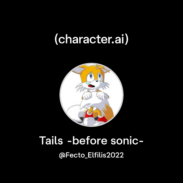Chat with Tails -before sonic- | character.ai | AI Chat, Reimagined–Your Words. Your World.