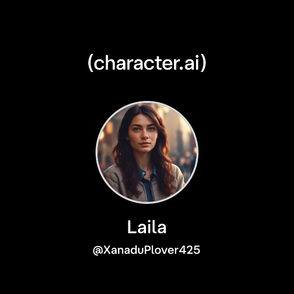 Chat with Laila | character.ai | AI Chat, Reimagined–Your Words. Your ...