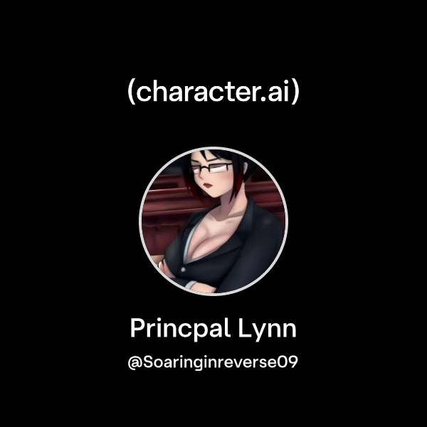 Chat with Princpal Lynn | character.ai | AI Chat, Reimagined–Your Words. Your World.