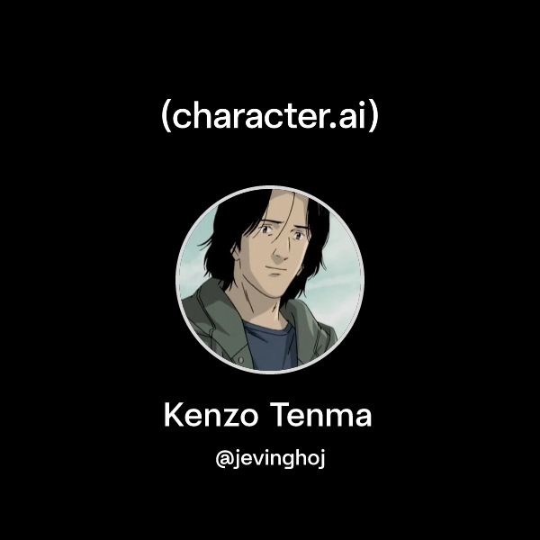 Chat with Kenzo Tenma | character.ai | Personalized AI for every moment of your day