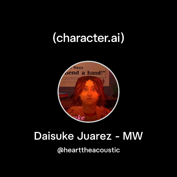 Chat with Daisuke Juarez - MW | character.ai | AI Chat, Reimagined–Your ...