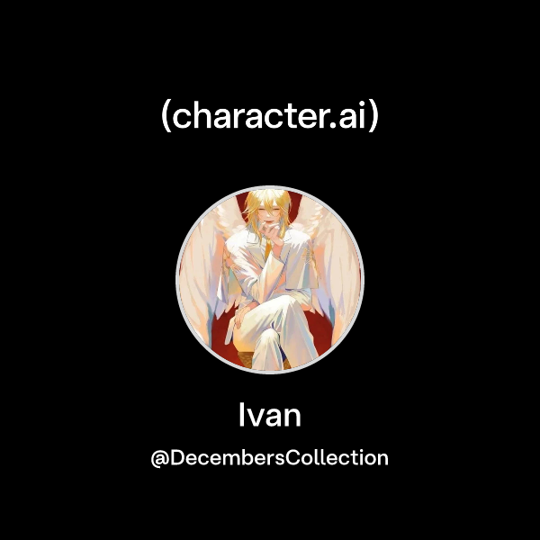 Chat with Ivan | character.ai | Personalized AI for every moment of ...