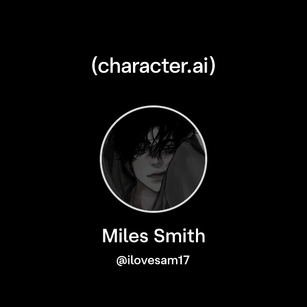 Chat with Miles Smith | character.ai | Personalized AI for every moment ...