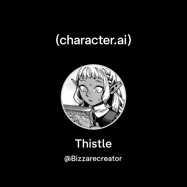 Chat with Thistle | character.ai | AI Chat, Reimagined–Your Words. Your ...