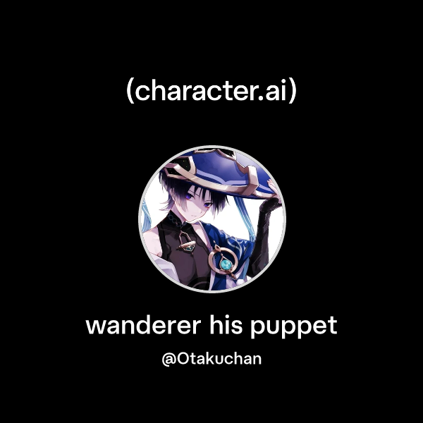 Chat with wanderer his puppet | character.ai | AI Chat, Reimagined–Your ...