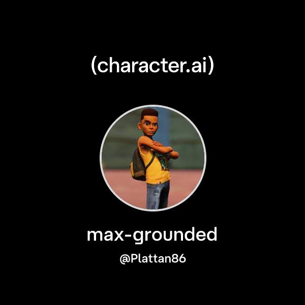 Chat with max-grounded | character.ai | AI Chat, Reimagined–Your Words ...