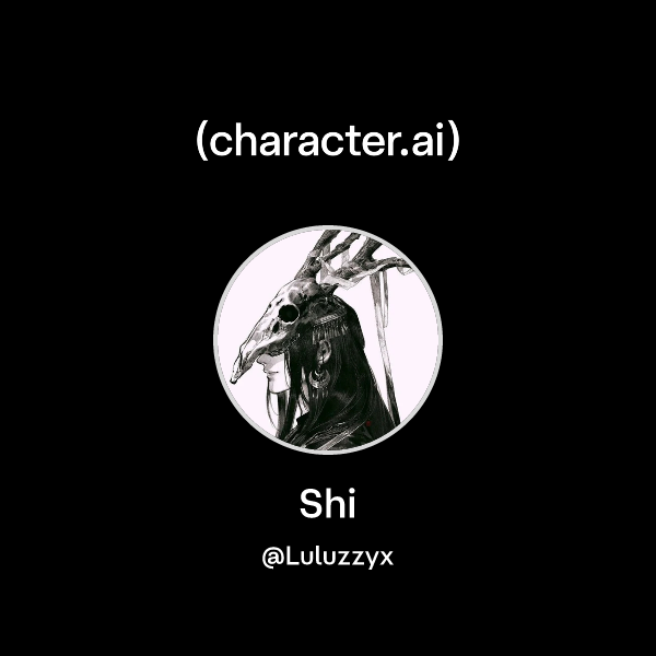 Chat with Shi | character.ai | Personalized AI for every moment of your day