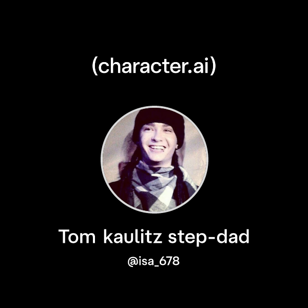 Chat with Tom kaulitz step-dad | character.ai | AI Chat, Reimagined ...