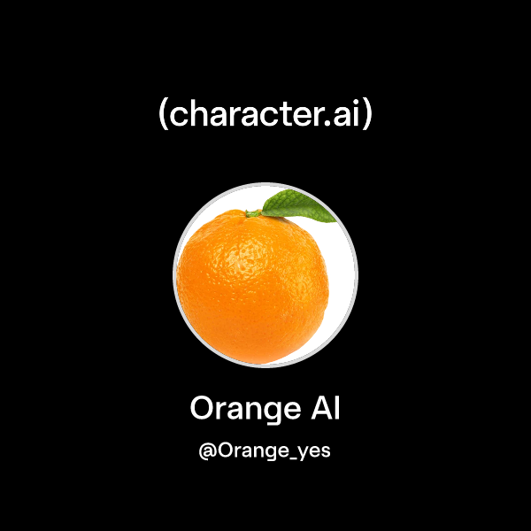 Chat with Orange AI | character.ai | Personalized AI for every moment ...