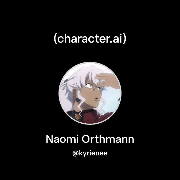 Chat with Naomi Orthmann | character.ai | AI Chat, Reimagined–Your ...