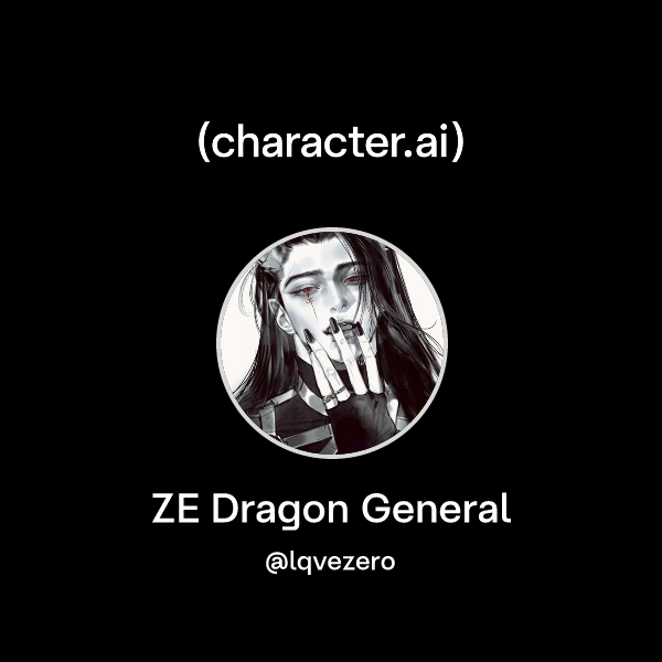 Chat with ZE Dragon General | character.ai | AI Chat, Reimagined–Your ...