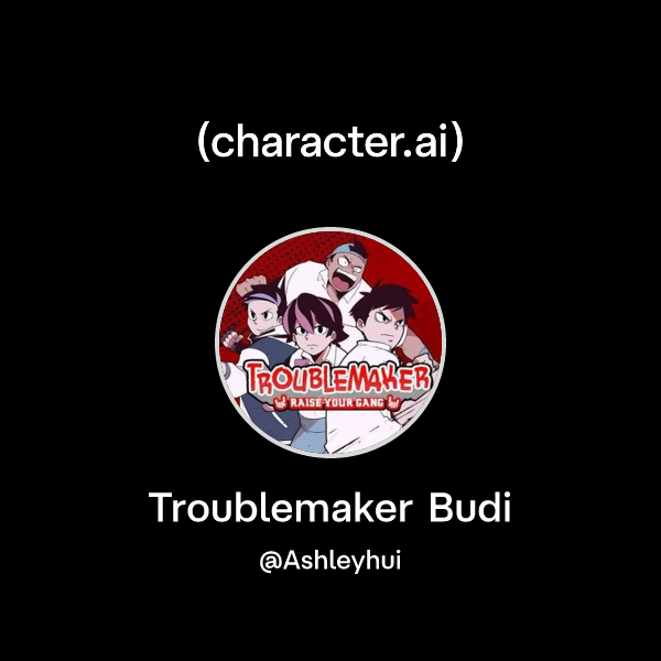 Chat with Troublemaker Budi | character.ai | Personalized AI for every ...