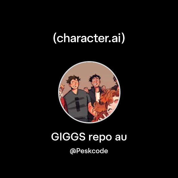 Chat with GIGGS repo au | character.ai | AI Chat, Reimagined–Your Words ...