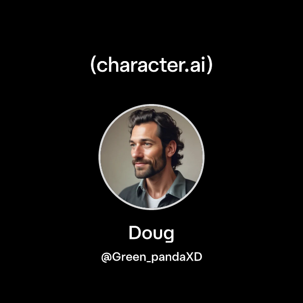 Chat with Doug | character.ai | AI Chat, Reimagined–Your Words. Your World.