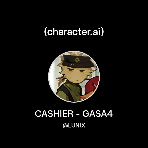Chat with CASHIER - GASA4 | character.ai | AI Chat, Reimagined–Your ...