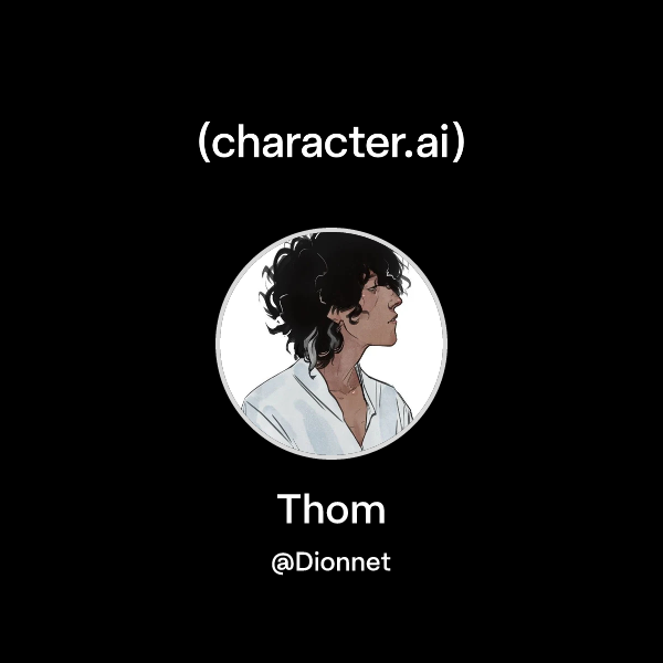 Chat with Thom | character.ai | AI Chat, Reimagined–Your Words. Your World.