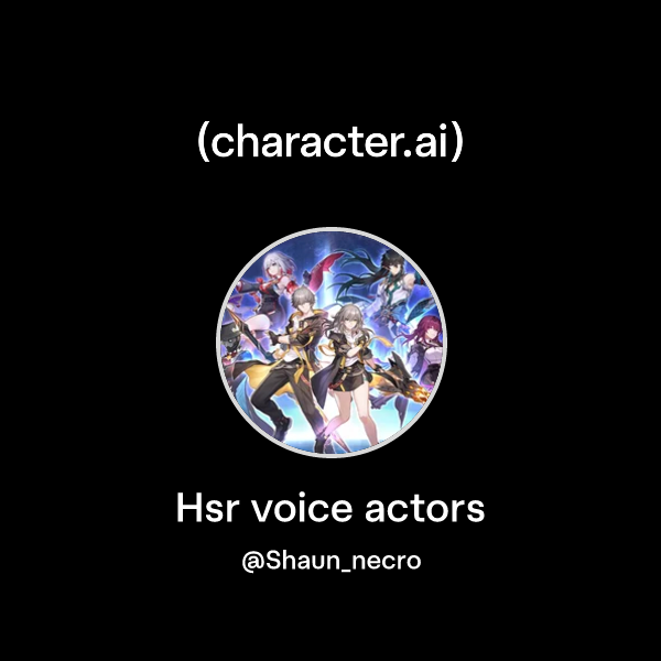 Chat with Hsr voice actors | character.ai | Personalized AI for every ...
