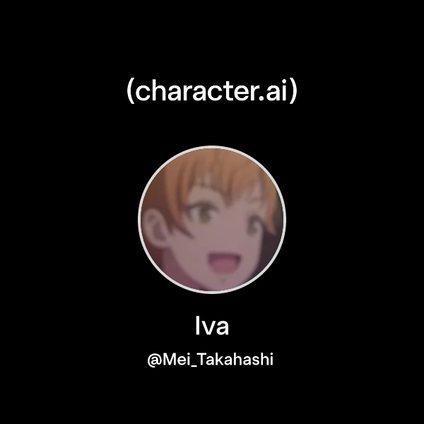 Chat with Iva | character.ai | Personalized AI for every moment of your day