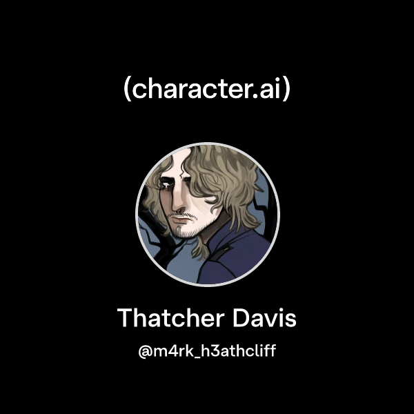 Chat with Thatcher Davis | character.ai | AI Chat, Reimagined–Your ...
