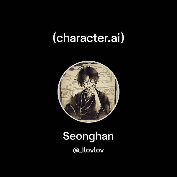 Chat with Seonghan | character.ai | Personalized AI for every moment of your day