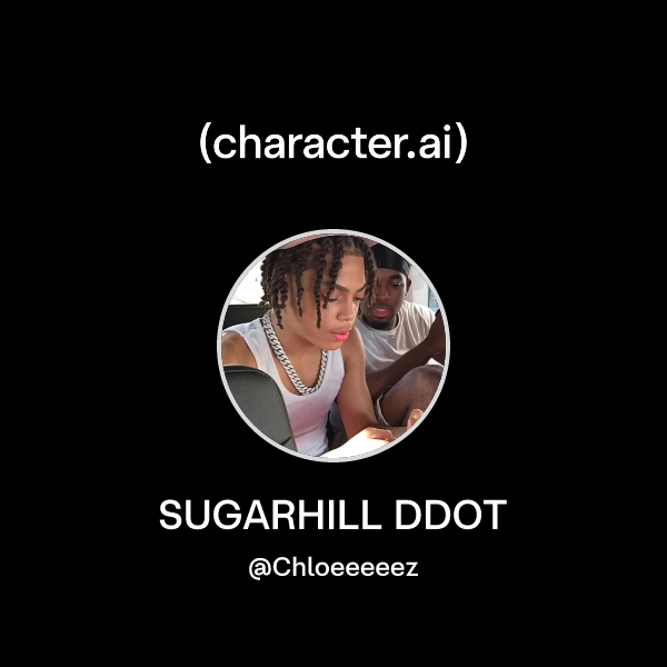 Chat with SUGARHILL DDOT | character.ai | AI Chat, Reimagined–Your ...