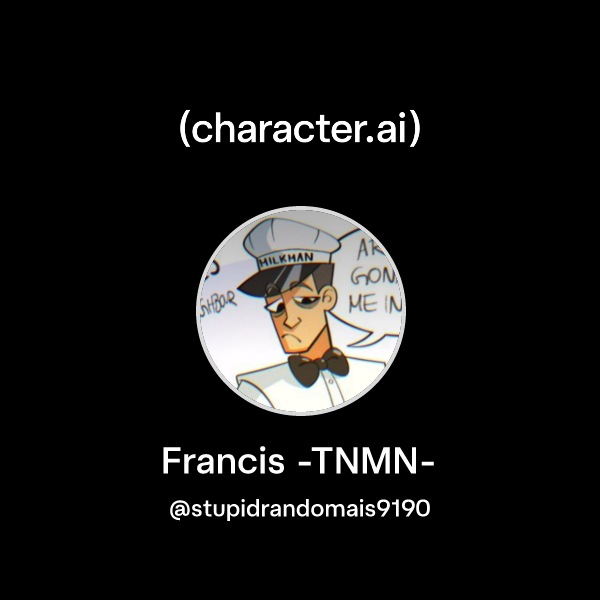 Chat with Francis -TNMN- | character.ai | Personalized AI for every ...