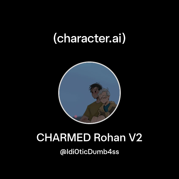 Chat with CHARMED Rohan V2 | character.ai | Personalized AI for every ...