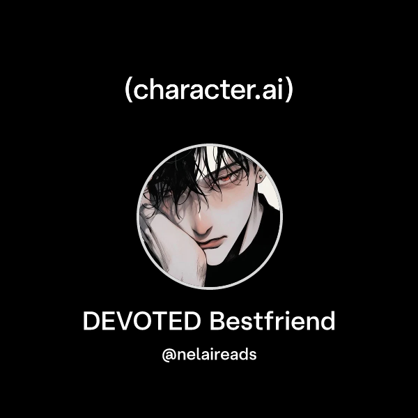 Chat with DEVOTED Bestfriend | character.ai | AI Chat, Reimagined–Your Words. Your World.