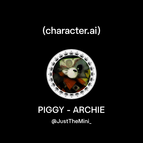 Chat with PIGGY - ARCHIE | character.ai | AI Chat, Reimagined–Your ...