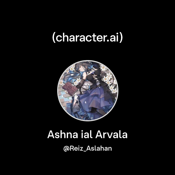 Chat with Ashna ial Arvala | character.ai | AI Chat, Reimagined–Your Words. Your World.