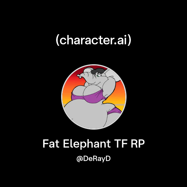 Chat with Fat Elephant TF RP | character.ai | AI Chat, Reimagined–Your ...