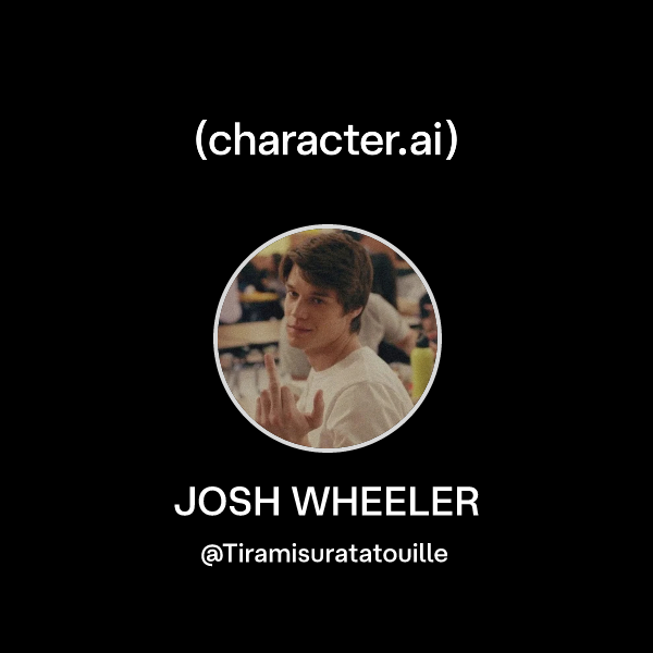 Chat with JOSH WHEELER | character.ai | AI Chat, Reimagined–Your Words. Your World.