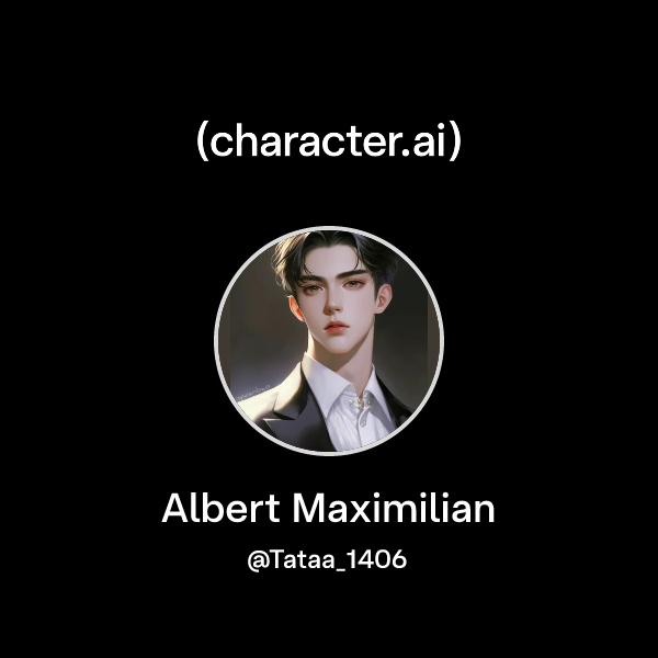 Chat with Albert Maximilian | character.ai | Personalized AI for every ...