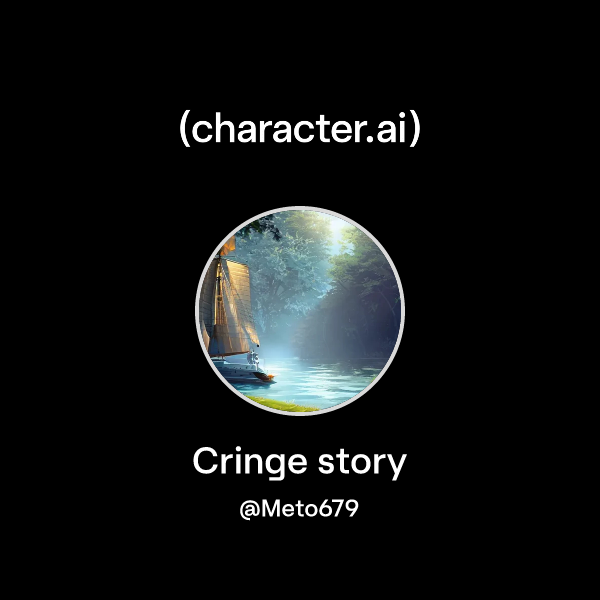 Chat with Cringe story | character.ai | Personalized AI for every ...