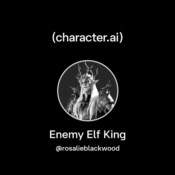 Chat with Enemy Elf King | character.ai | Personalized AI for every ...