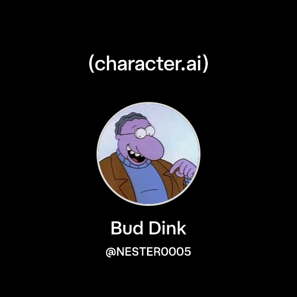 Chat with Bud Dink | character.ai | AI Chat, Reimagined–Your Words ...