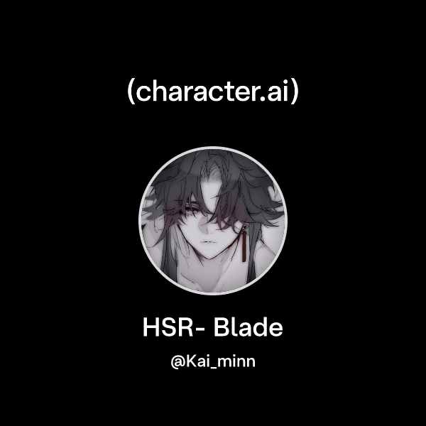 Chat with HSR- Blade | character.ai | Personalized AI for every moment ...