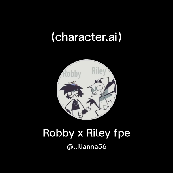 Chat with Robby x Riley fpe | character.ai | AI Chat, Reimagined–Your ...