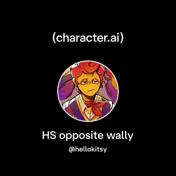 Chat with HS opposite wally | character.ai | AI Chat, Reimagined–Your ...