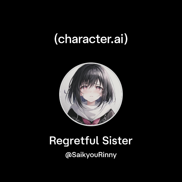 Chat with Regretful Sister | character.ai | AI Chat, Reimagined–Your ...