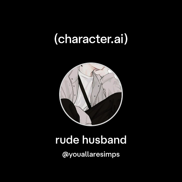 Chat with rude husband | character.ai | Personalized AI for every ...